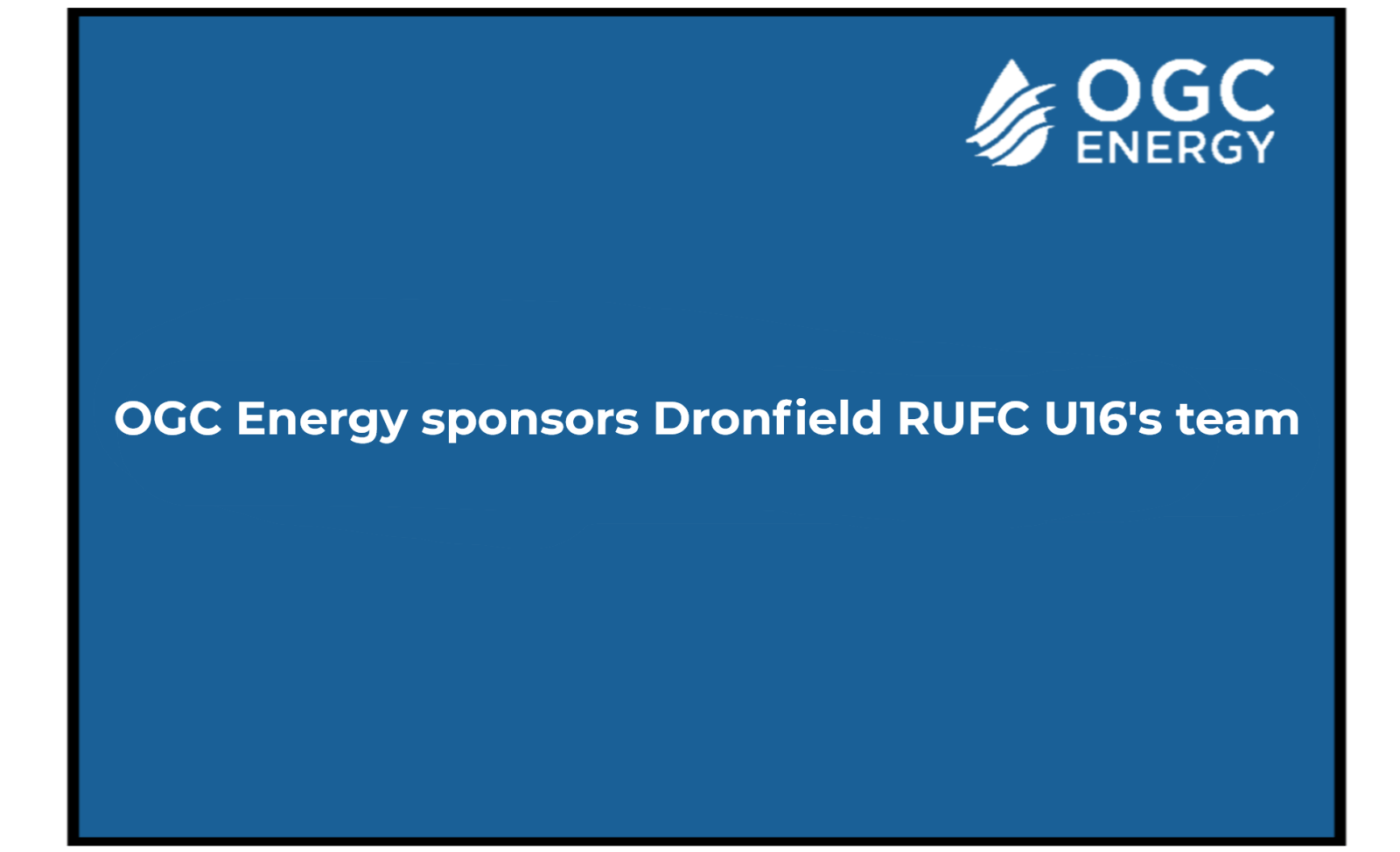 OGC Energy sponsors Dronfield RUFC U16s team. - OGC Energy